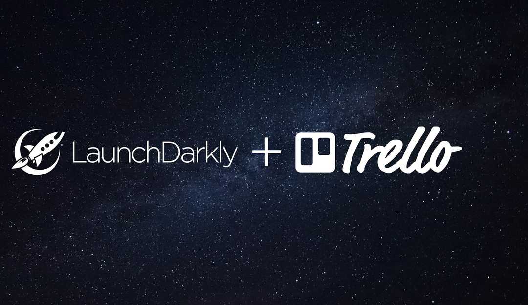 Launched: Trello Integration | LaunchDarkly